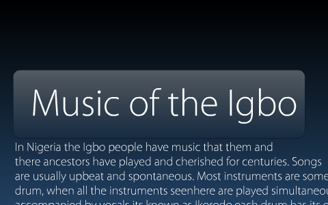 Musical instruments of the Ibo Tribe by Arthur Wernham on Prezi