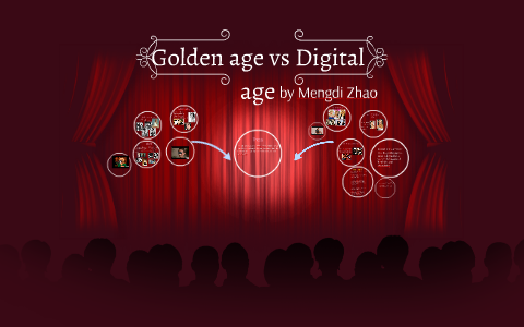 Golden Age vs Digital Age by mengdi zhao on Prezi
