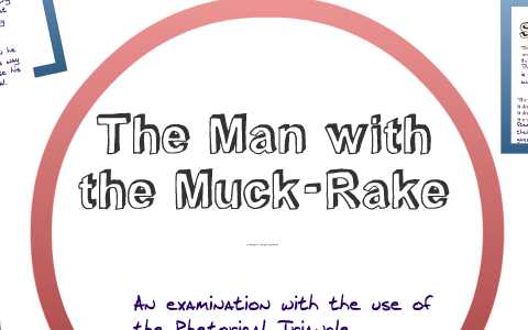 The Man with the Muck-Rake by samantha pineda on Prezi