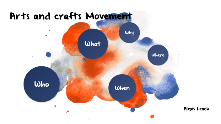 Arts and crafts movement by Alexis Leach on Prezi