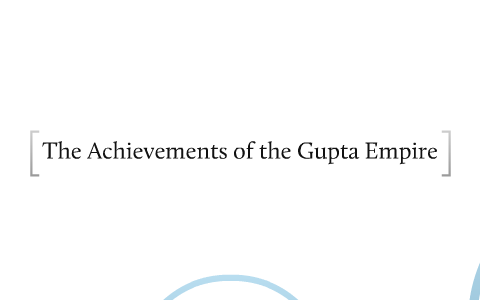 The Achievements of the Gupta Empire by Marcus Durrenberger on Prezi