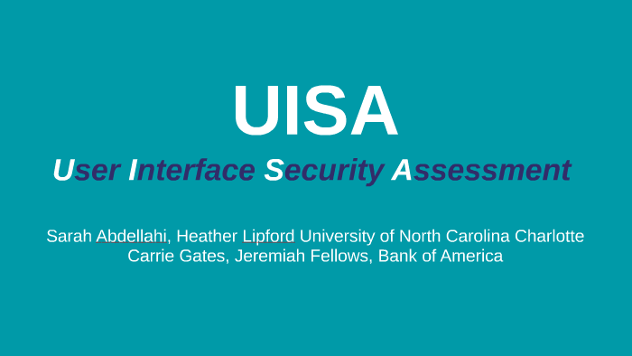 UISA: User Interface Security Assessment by sarah abdellahi on Prezi
