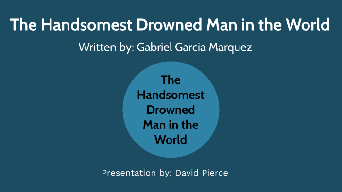 The Handsomest Drowned Man in the World Prezi Project David Pierce by ...