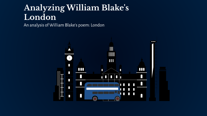 Analyzing William Blake's London by IDK on Prezi