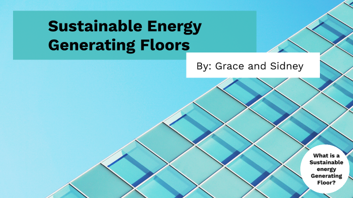 Energy Generating Floors by Grace Baird on Prezi