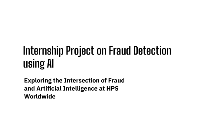 Internship Project on Fraud Detection using AI by salma BACCAR on Prezi