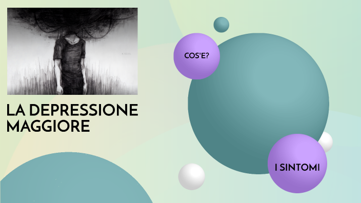 LA DEPRESSIONE MAGGIORE by SARA MENEGHINI on Prezi