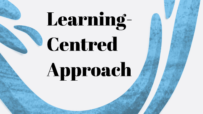 Learning-Centred Approach by assia derrar on Prezi
