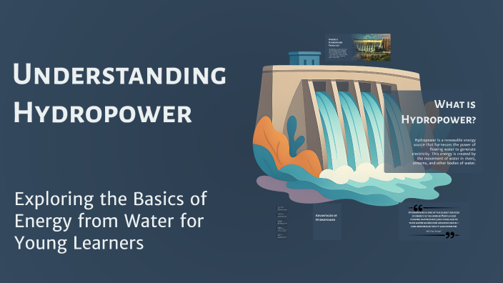 Understanding Hydropower by Samara Bhat on Prezi
