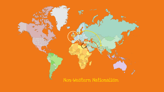 Non-Western Nationalism by Adam Bendlin on Prezi