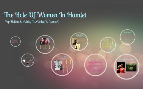 The Role Of Women In Hamlet by Melika Shafaghi on Prezi