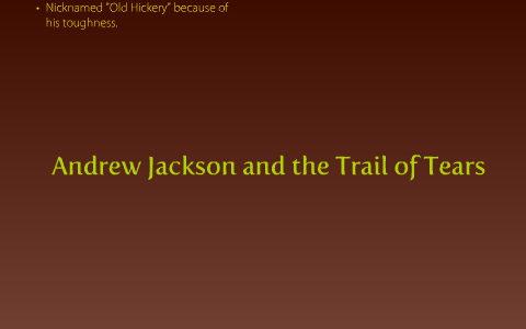 Andrew Jackson and the Trail of Tears by Anakaela Sodilettieri on Prezi