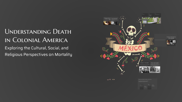 Understanding Death in Colonial America by Luca Calvillo on Prezi
