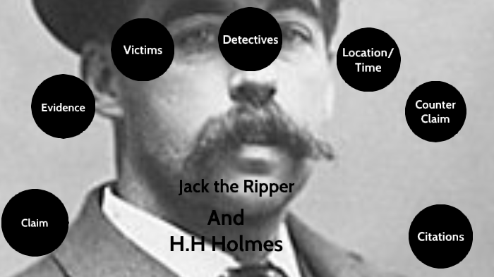 Jack the Ripper/H.H. Holmes by NATALIE BOLLER on Prezi