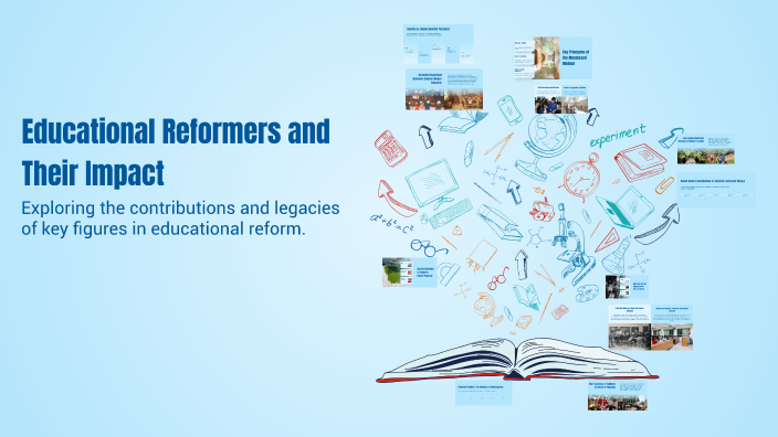 Educational Reformers and Their Impact by Emma Lewin on Prezi