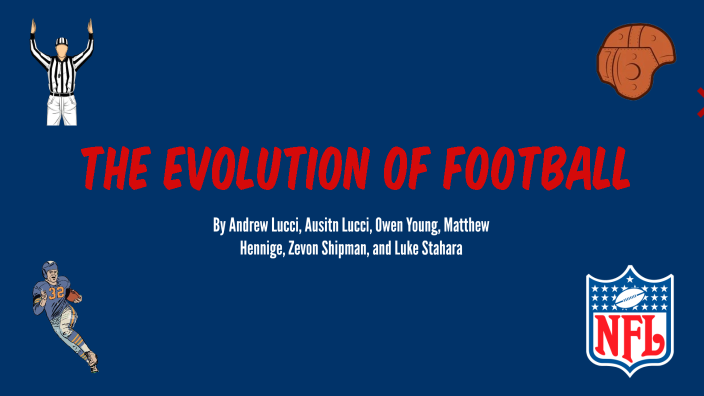 Evolution of American Football by Andrew Lucci on Prezi