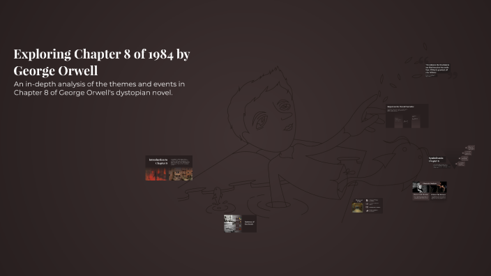 Exploring Chapter 8 of 1984 by George Orwell by Geraldine Jorge on Prezi