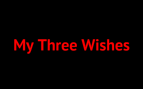 My three wishes by David L on Prezi