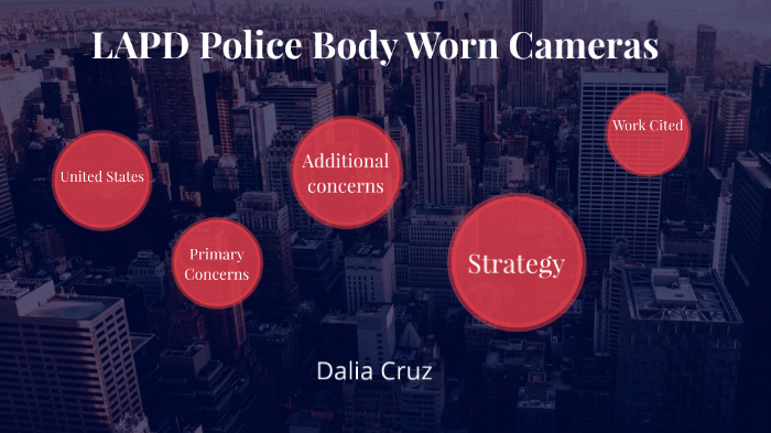 LAPD Body Worn Cameras by Dalia Cruz on Prezi
