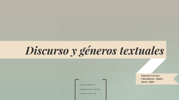 DISCURSO Y GÉNEROS TEXTUALES by Elizabeth Lenis Segura on Prezi