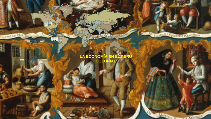 LA ECONOMÍA EN EL PERÚ COLONIAL by lara says hi on Prezi