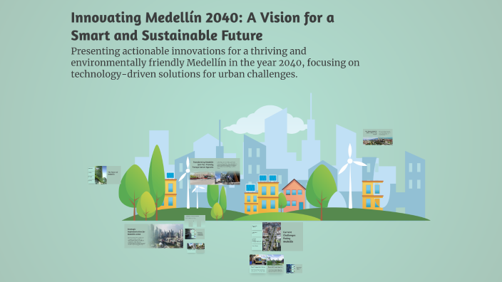 Innovating Medellín 2040: A Vision for a Smart and Sustainable Future ...