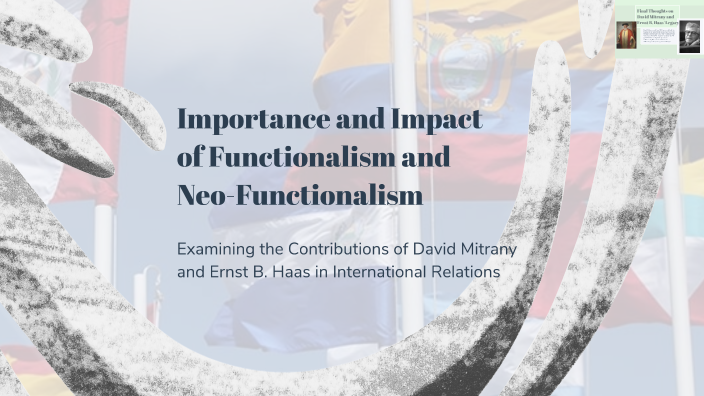 Importance and Impact of Functionalism and Neo-Functionalism by ahmet ...