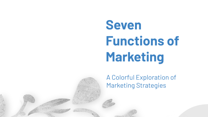 Seven Functions of Marketing by Imani Walters on Prezi