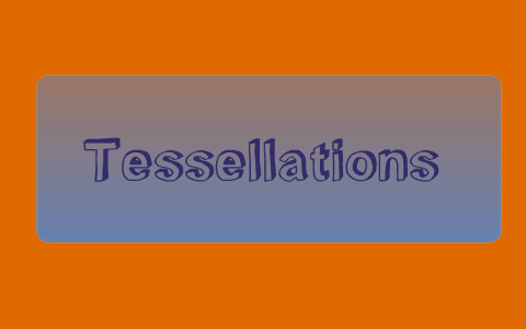 Tessellations! by Ariel Soudry on Prezi