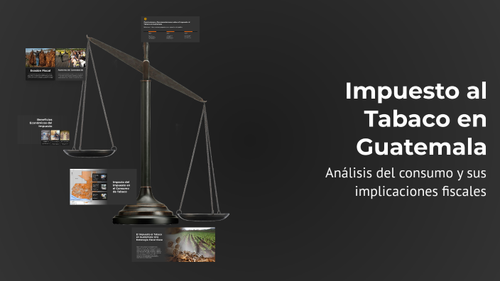 Impuesto al Tabaco en Guatemala by Cintia T on Prezi