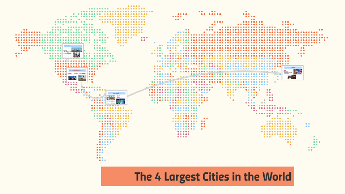 The 4 Largest Cities in the World by Angie Calpa on Prezi