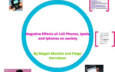 Positive effects of cell phones/ ipods/ iphones on society by Megan ...
