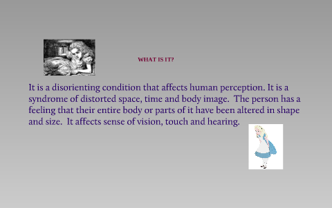 Todd's Syndrome (Alice In Wonderland Syndrome) by Taylor Gager on Prezi