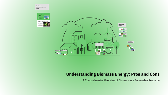 Understanding Biomass Energy: Pros and Cons by Lacson Ijean on Prezi