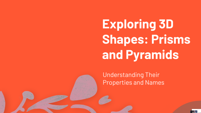 Exploring 3D Shapes: Prisms and Pyramids by Mutaz Almahal on Prezi