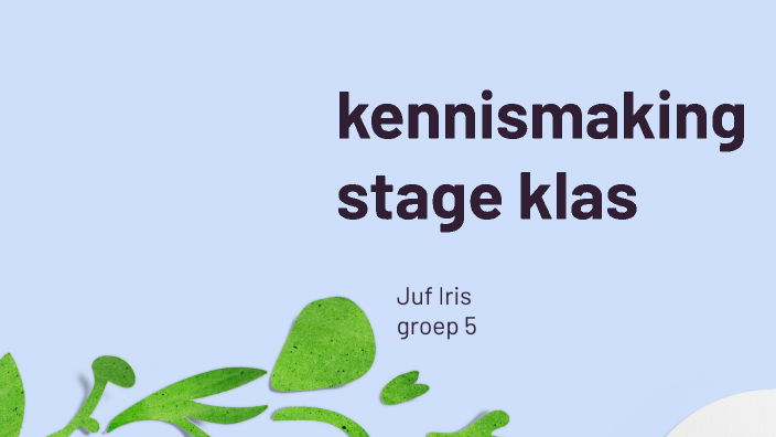 Kennismaking stage by Iris Willemse on Prezi