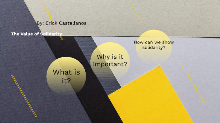 The Value of Solidarity by Erick Castellanos on Prezi