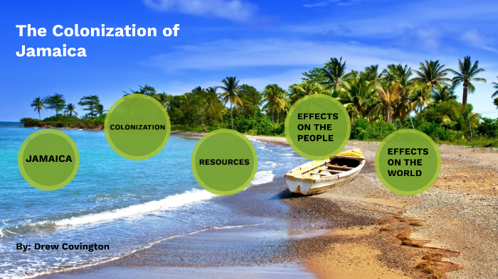 The Colonization of Jamaica - Drew Covington by Drew Covington on Prezi