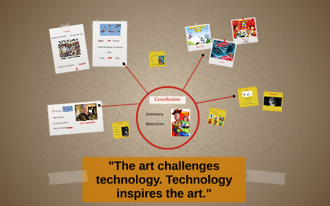 "The art challenges technology. Technology inspires the art. by on Prezi