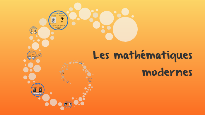 Mathematiques modernes by Daniel Cabane on Prezi