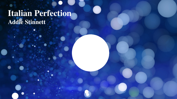 Italian Perfection by Addison Stinnett on Prezi