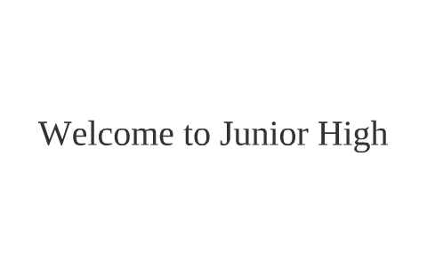 Welcome to Junior High by Karla Robison on Prezi