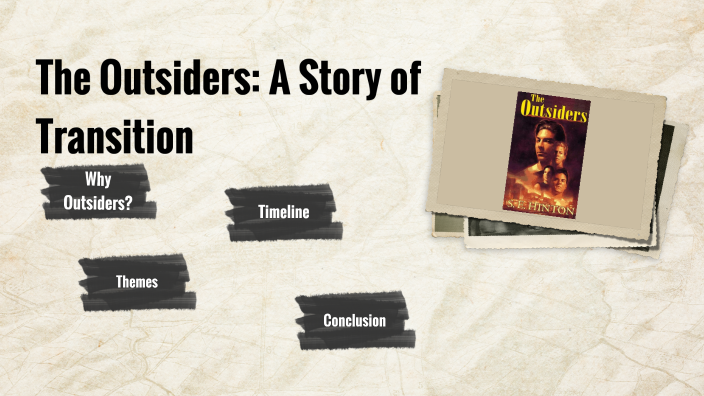 The Outsiders: An Story of Transition by Patrick Hall on Prezi
