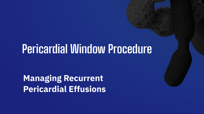 Pericardial Window Procedure by Lior Jankelson on Prezi