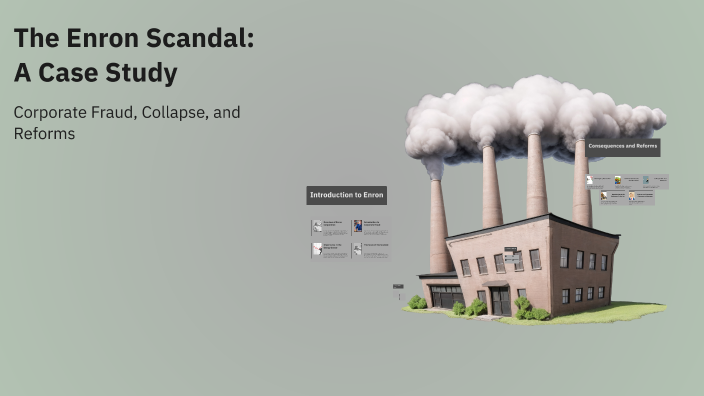 The Enron Scandal: A Case Study by anashwar S on Prezi
