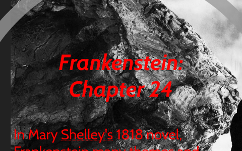 Frankenstein Chapter 24 Presentation by Ashley French on Prezi