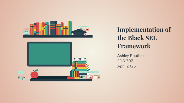 Implementation of the Black SEL Framework by Ashley Routhier on Prezi