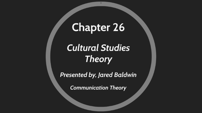 Cultural Studies Theory by Jay Baldwin on Prezi