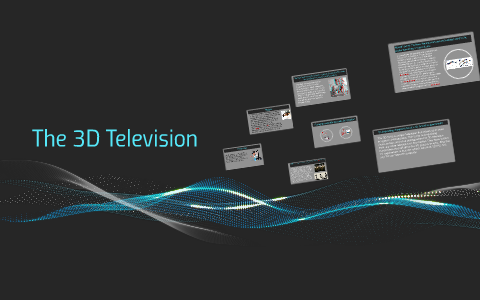 The 3D Television by Harold Huynh on Prezi