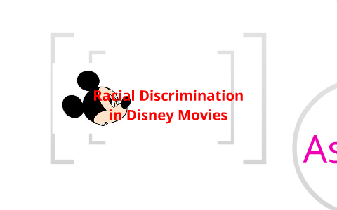 Racial Discrimination in Disney Movies by Lauren Zigman on Prezi